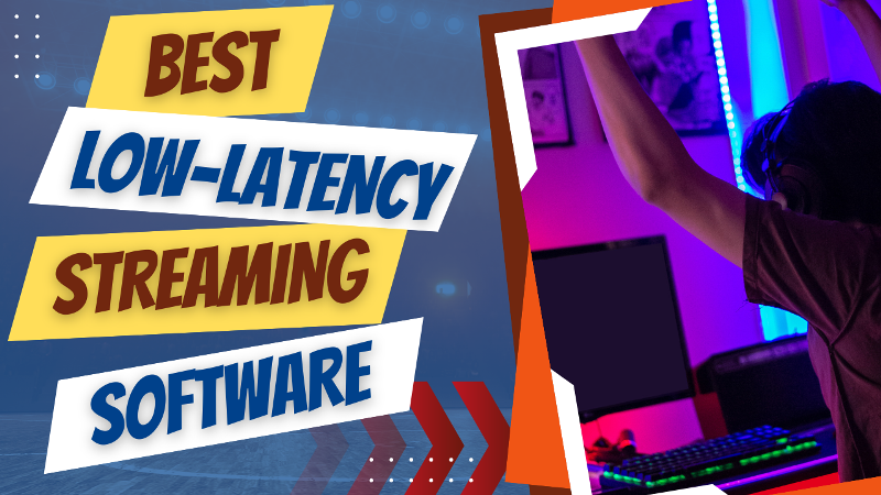Which Low-Latency Streaming Software Is Best for Live Events?
