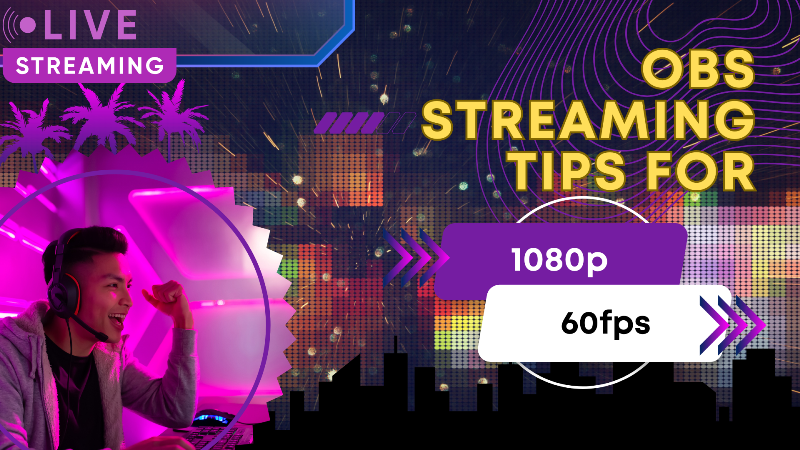 OBS Settings for Better Stream Quality on 1080p/60fps