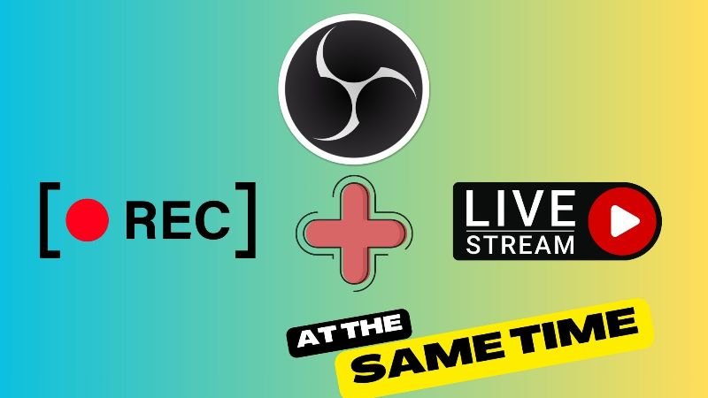 How to Record and Stream Simultaneously with OBS | Yostream